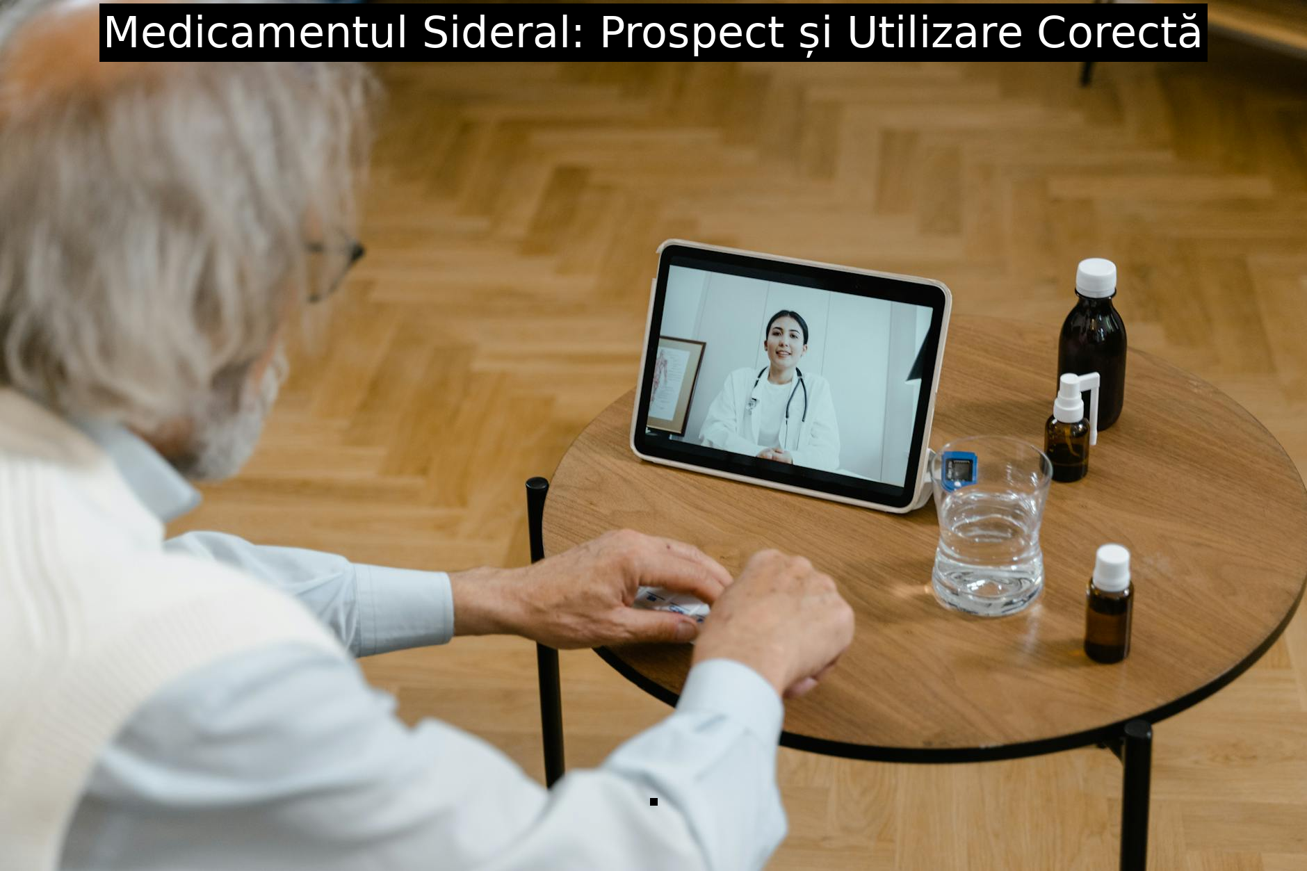 Medicamentul Sideral: Prospect și Utilizare Corectă - Doctorite