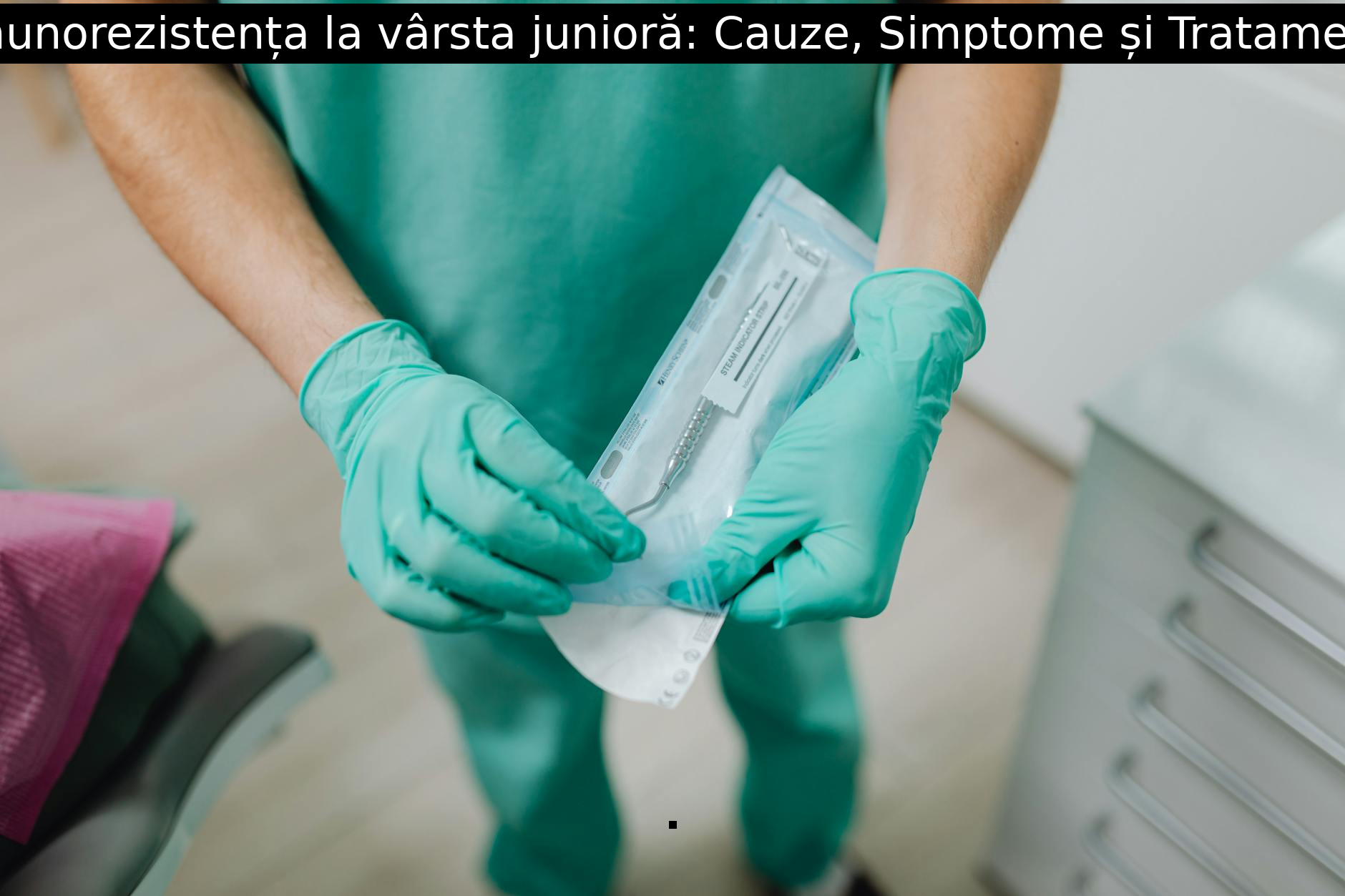 Imunorezistența la vârsta junioră: Cauze, Simptome și Tratament - Doctorite