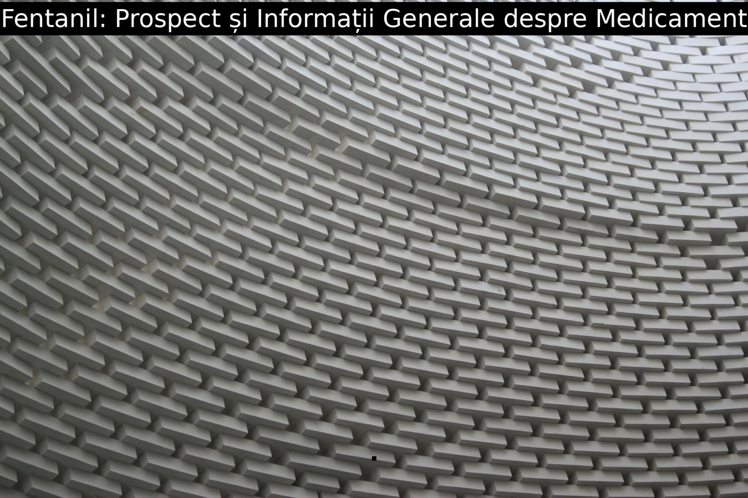 Fentanil: Prospect și Informații Generale despre Medicament - Doctorite