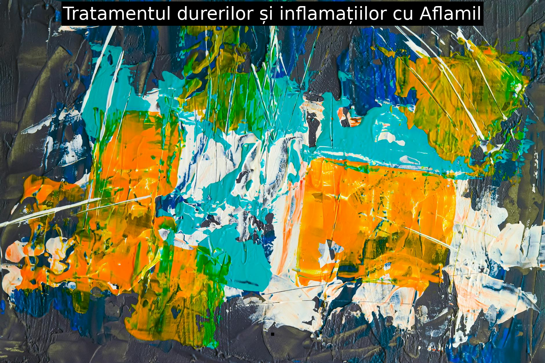Tratamentul durerilor și inflamațiilor cu Aflamil - Doctorite